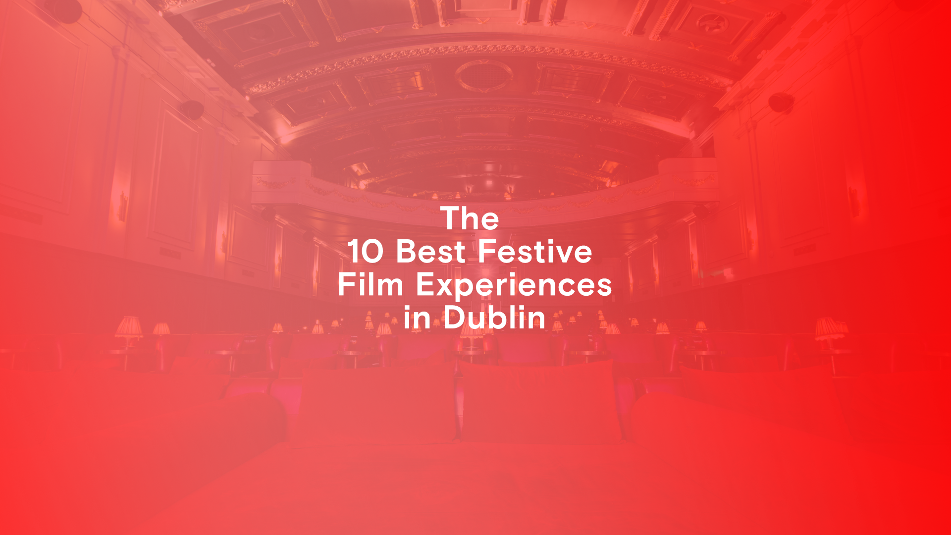 Here’s 10 festive film experiences you can see in Dublin this Christmas ...
